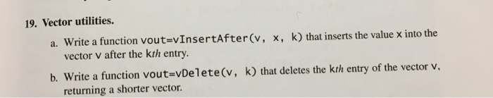 Solved Write a function vout = vInsertAfter (v, x, k) that | Chegg.com