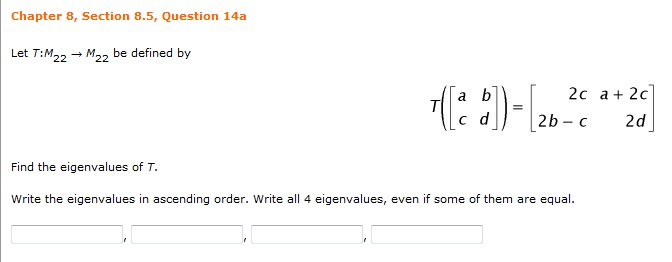 Solved Let T:M22 rightarrow M22 defined by Find the | Chegg.com