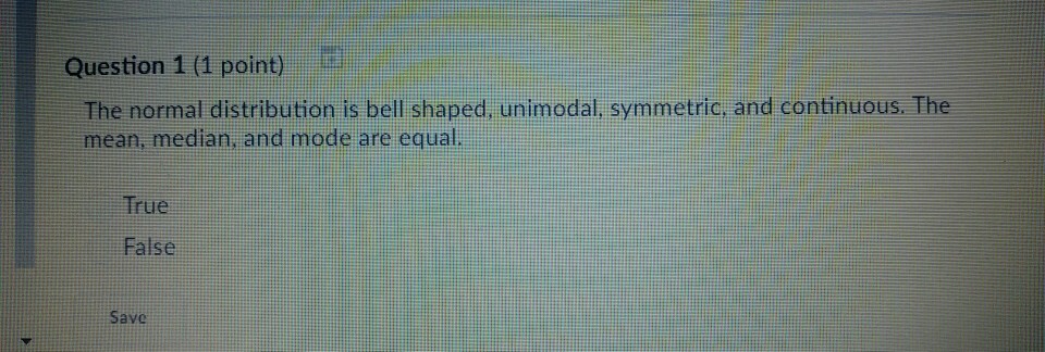 Solved Question 1 (1 point) normal distribution is bell | Chegg.com