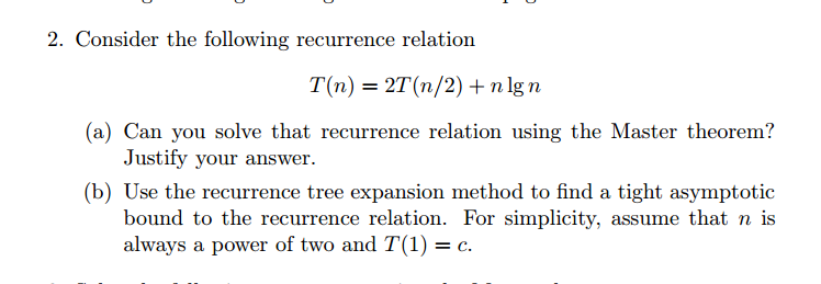 Solved Consider the following recurrence relation T(n) = | Chegg.com Solved Consider the following recurrence relation T(n) = | Chegg.com