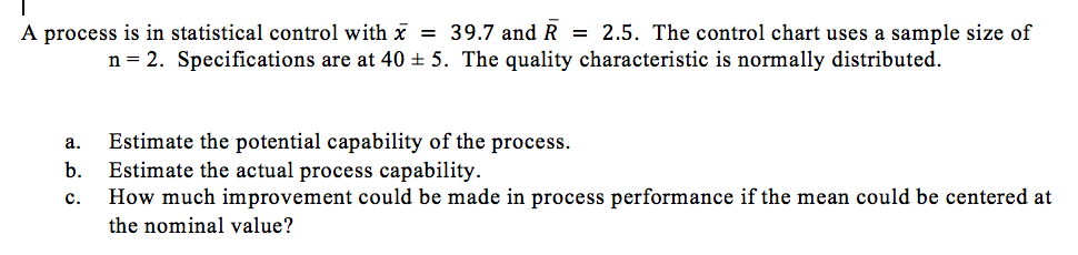Solved A process is in statistical control with x = 39.7 and | Chegg.com