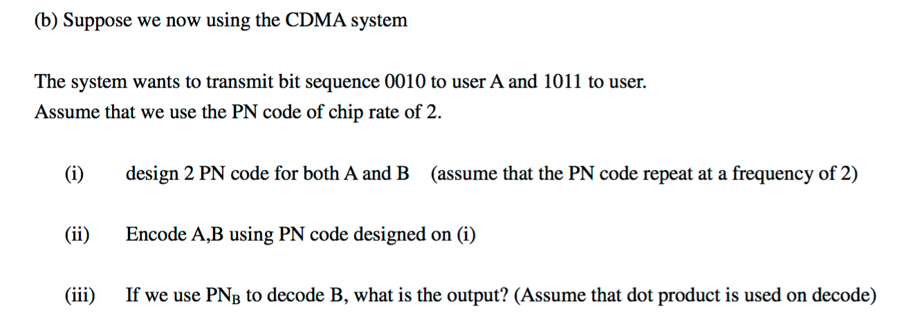 Solved (b) Suppose we now using the CDMA system The system | Chegg.com