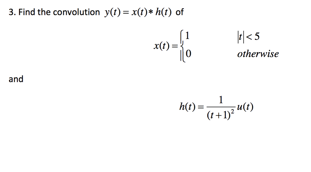 Solved Find the convolution y(t) = x(t)* h(t) of x(t) = {1 0 | Chegg.com