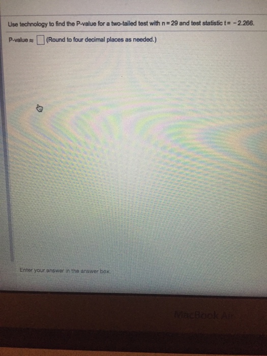 Solved Use technology to find the P-value for a two-tailed | Chegg.com