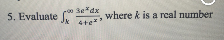 Solved 5. Evaluate 3e dx where k is a real number χ, | Chegg.com