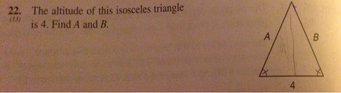 Solved The altitude of this isosceles triangle is 4. Find A | Chegg.com