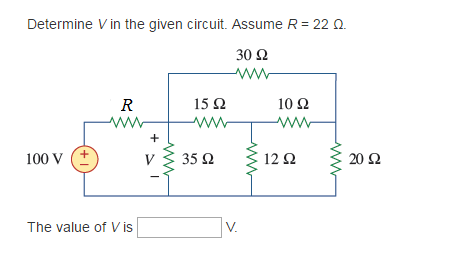 Solved Determine V in the given circuit. Assume R = 22 Ohm | Chegg.com