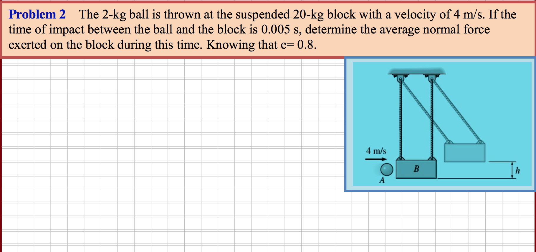 Solved Problem 2 The 2-kg ball is thrown at the suspended | Chegg.com