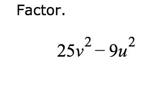 Solved Factor. 25 v^2 - 9u^2 | Chegg.com