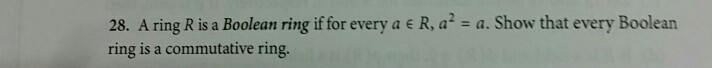 Solved 28. A ring R is a Boolean ring if for every a R, a2- | Chegg.com