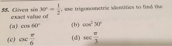 Solved Given sin 30 degree = 1/2, use trigonometric | Chegg.com