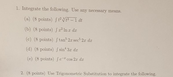 Solved Integrate the following. Use any necessary means. | Chegg.com