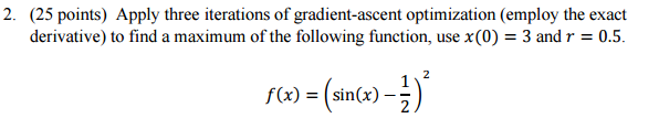 Solved Apply three iterations of gradient-ascent | Chegg.com Solved Apply three iterations of gradient-ascent | Chegg.com