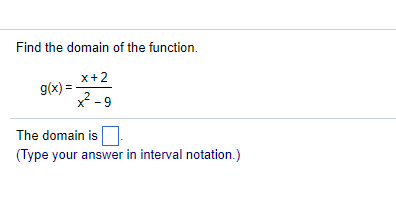 Solved Find the domain of the function. g(x) = x +2/x^2 - 9 | Chegg.com