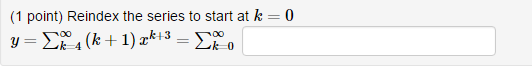 Solved Reindex the series to start at k = 0 y = sigma_k = | Chegg.com