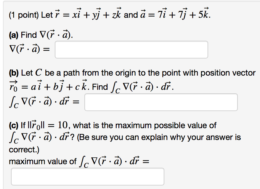 Solved Let r = xi + yj + zk and a = 7i + 7j + 5k. Find V(r. | Chegg.com