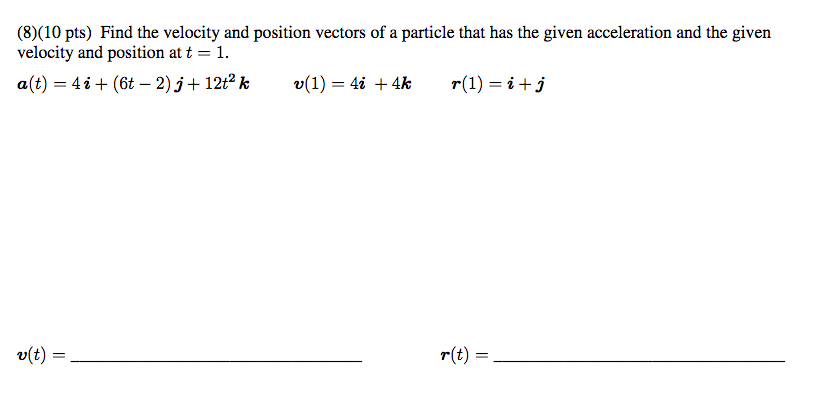 Solved 8 10 Pts Find The Velocity And Position Vectors Of