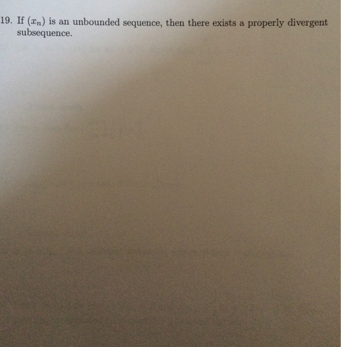 Solved If (x_n) is an unbounded sequence, then there exists | Chegg.com