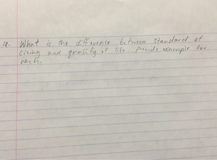 What is the difference between standard of living and | Chegg.com