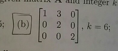 Solved Calculate A^k for the given matrix A and integer k, | Chegg.com