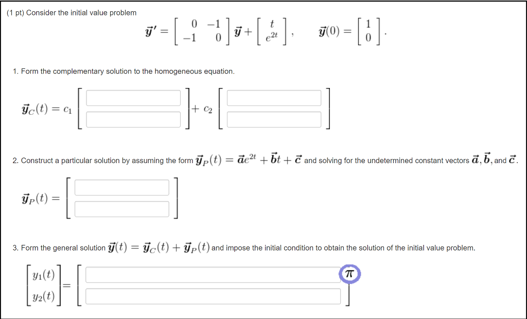 Solved (1 pt) Consider the initial value problem 0 -1 (0) = | Chegg.com