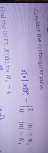 Solved Consider the rectangular pulse 1 InlsN Find the DTFT, | Chegg.com