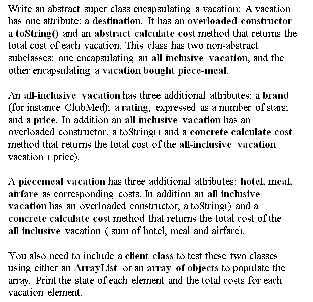 Solved Write an abstract super class encapsulating a | Chegg.com