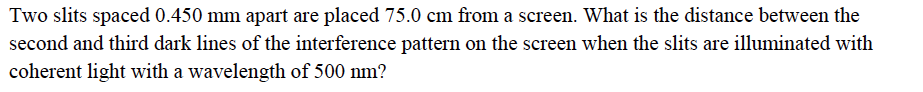 Solved Two slits spaced 0.450 mm apart are placed 75.0 cm | Chegg.com