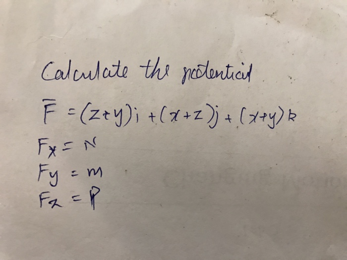 Solved Calculate the potential F^OverBar = (z + y)i + (x + | Chegg.com