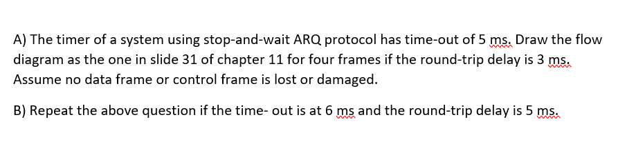 Solved A) The timer of a system using stop-and-wait ARQ | Chegg.com