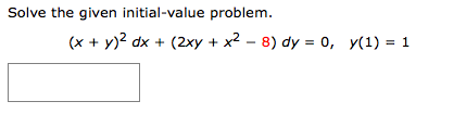 Solved Solve the given initial-value problem. (x + y)^2 dx + | Chegg.com