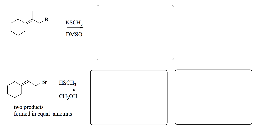 Solved Br KSCH3 DMSO Br HSCH3 CH3OH two products formed in | Chegg.com