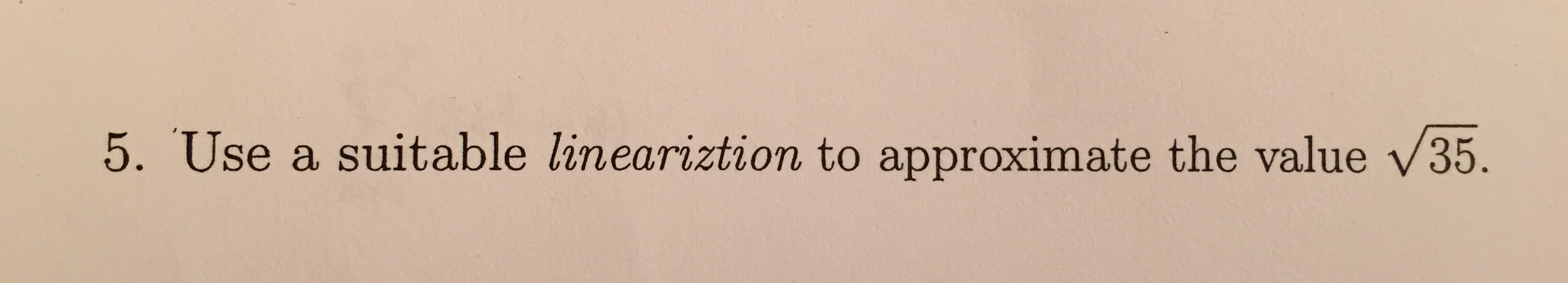 Solved 5. Use a suitable linearization to approximate the | Chegg.com