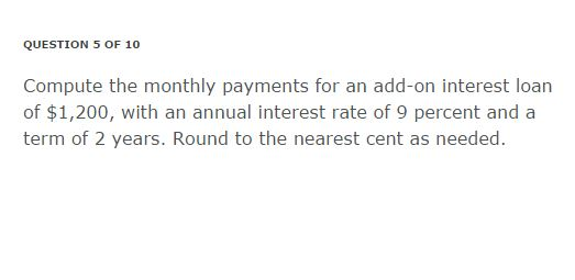 Compute the monthly payments for an add-on interest | Chegg.com