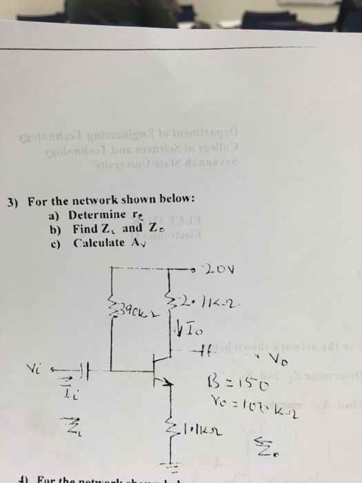 Solved For the network shown below : Determine r_e Find | Chegg.com