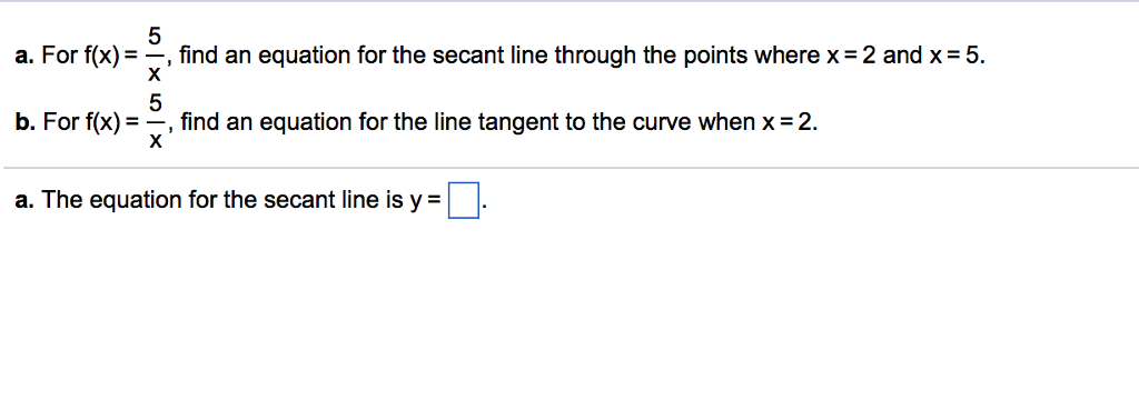 Solved For f(x) = 5/x, find an equation for the secant line | Chegg.com