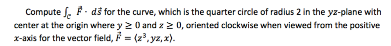 Solved Compute integrate C F.ds for the curve, which is the | Chegg.com