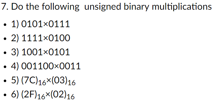 Solved 7. Do the following unsigned binary multiplications . | Chegg.com