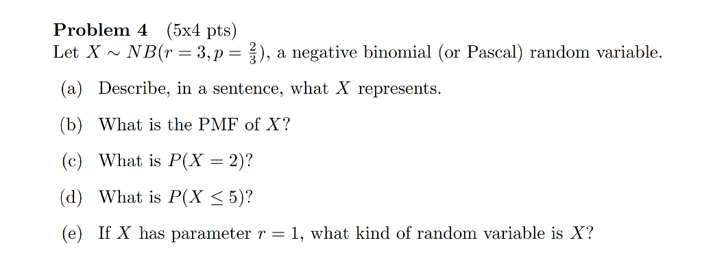 Solved Problem 4 (5x4 pts) Let X ~ B(r-3,p-), a negative | Chegg.com