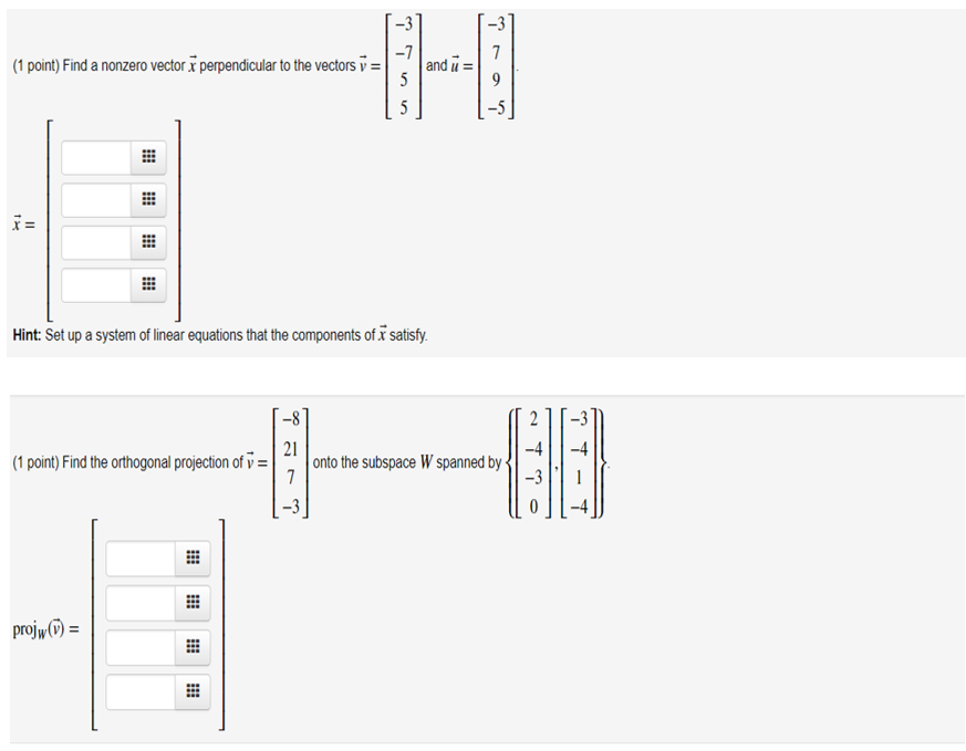Solved -3 (1 point) Find a nonzero vector x perpendicular to | Chegg.com