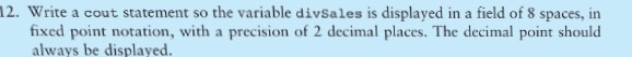 Solved 2. Write a cout statement so the variable divSales is | Chegg.com