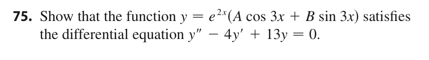Solved 75. Show that the function y = e 2x(A cos 3x + B sin | Chegg.com