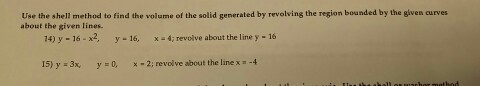 Solved Use the shell method to find the volume of the solid | Chegg.com