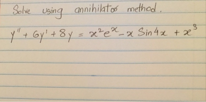 Solved Solve using annihilator method. y" + 6y' + 8y = | Chegg.com