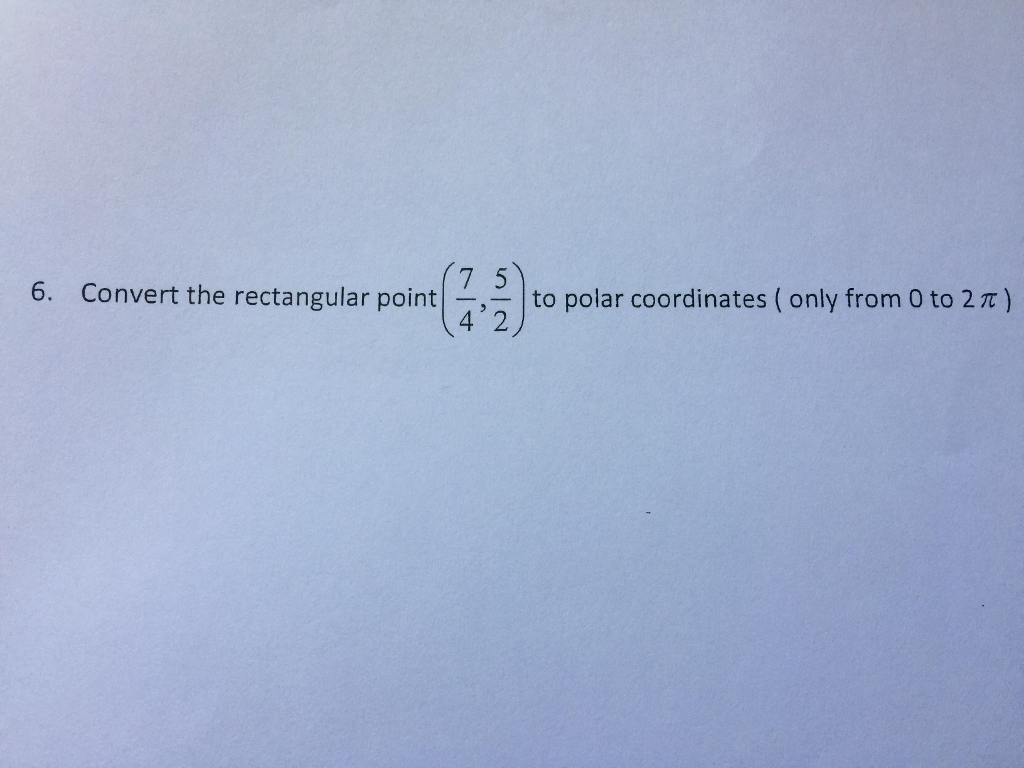 Solved Convert the rectangular point (7/4, 5/2) to polar | Chegg.com