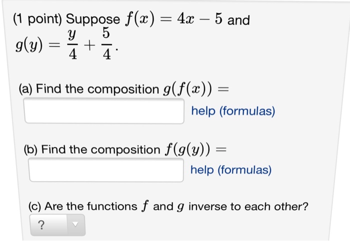 Solved Suppose f(x) = 4x - 5 and g(y) = y/4 + 5/4. Find the | Chegg.com