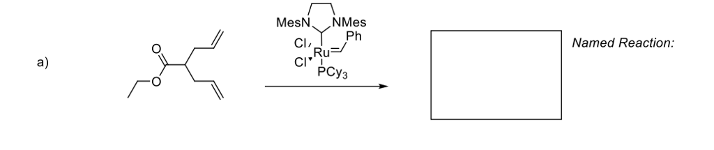 Solved MesN NMes Ph Ru PCy3 Named Reaction: | Chegg.com
