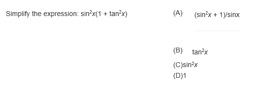 Solved Simplify the expression: sin^2x(1 + tan^2x) (sin^2x | Chegg.com