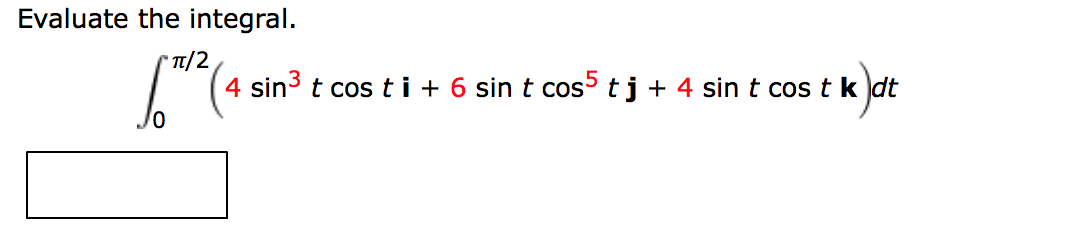 Solved Evaluate the integral. Integral 0 pi/2(4 sin^3 t cos | Chegg.com