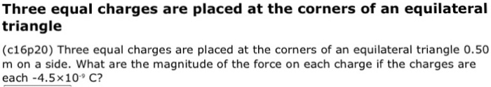 Solved Three equal charges are placed at the corners of an | Chegg.com